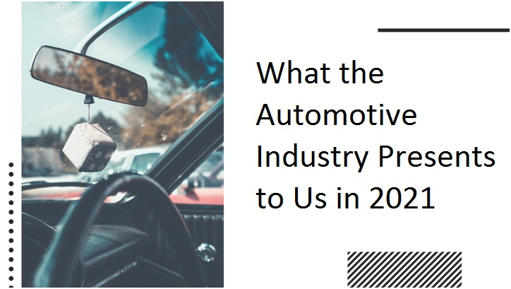 What the Automotive Industry Presents to Us in 2021 - Automotive